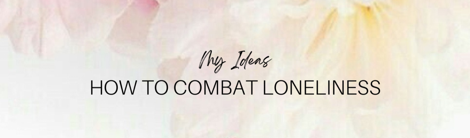 How to Combat Loneliness - Grit Grace and Gratitude